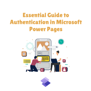 Essential Guide to Authentication in Microsoft Power Pages - Softree ...