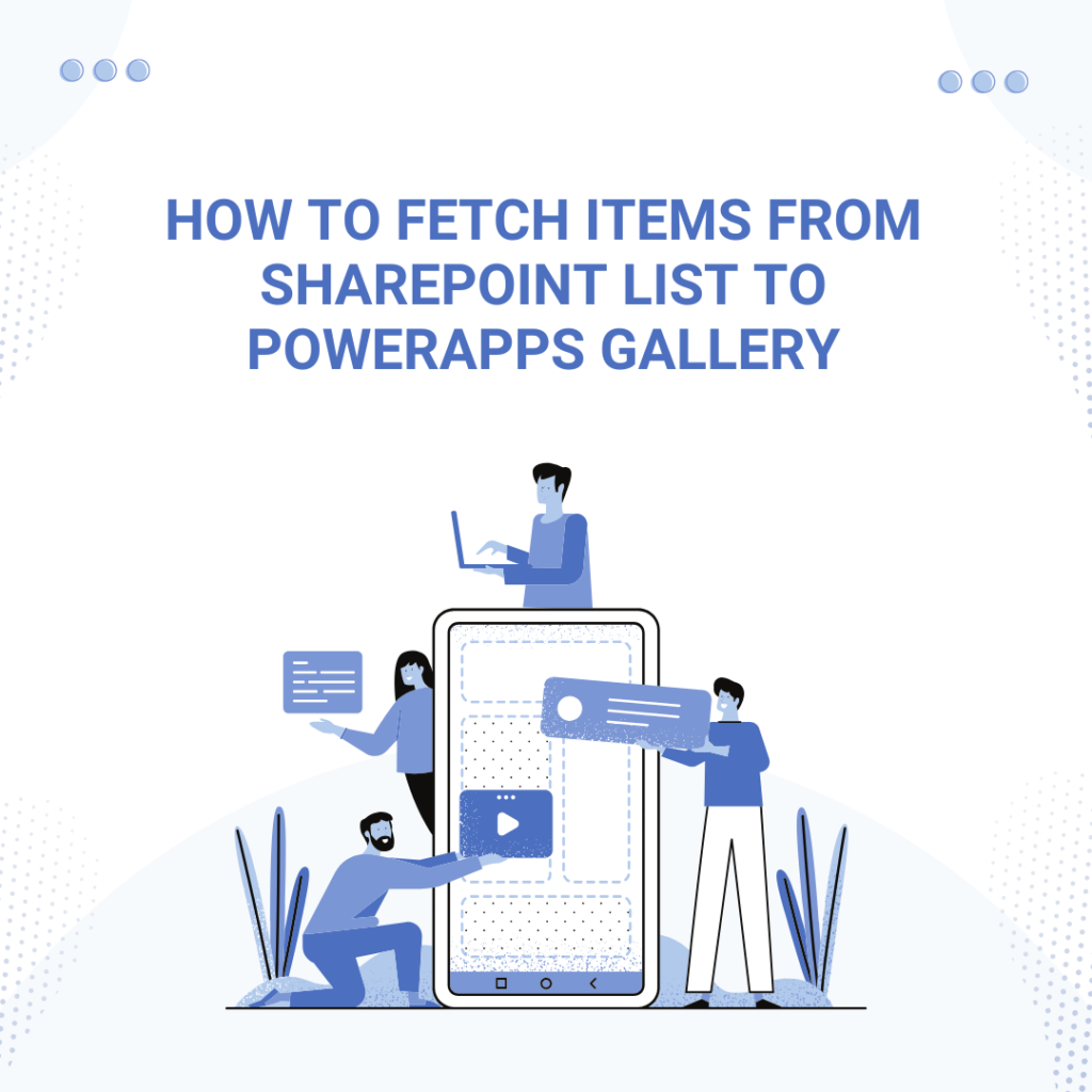 How To Fetch Items From SharePoint List To PowerApps Gallery, Calculate - Softree Technology