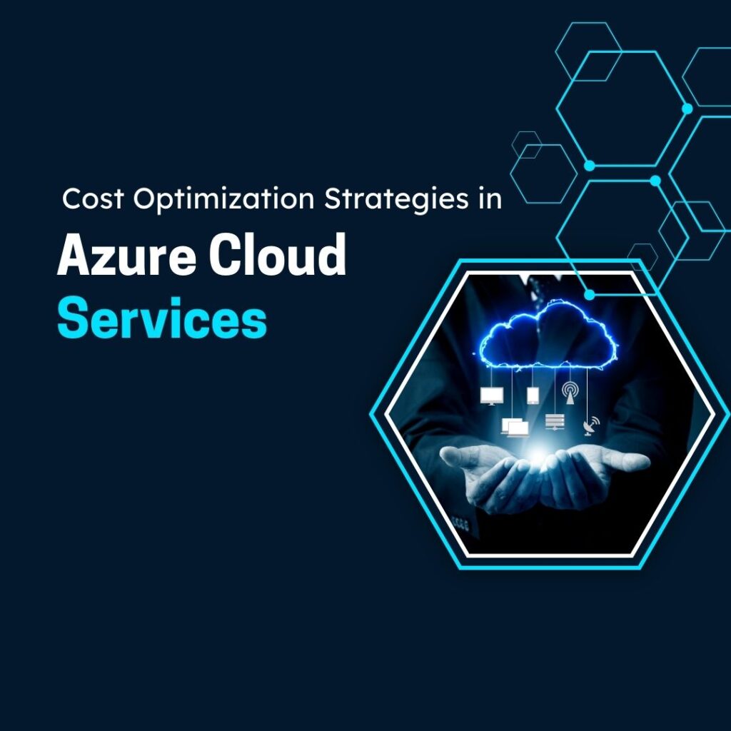 Cost Optimization Strategies in Azure Cloud Services - Softree Technology