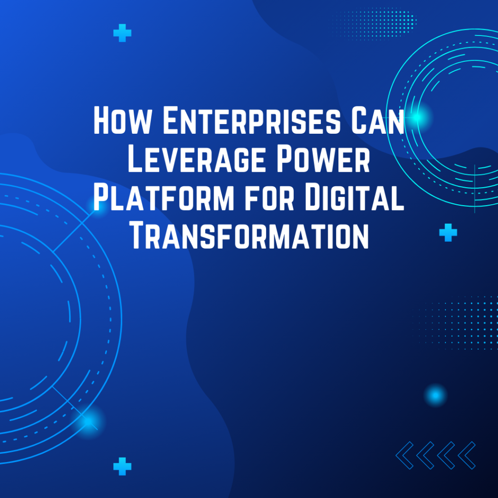 How Enterprises Can Leverage Power Platform for Digital Transformation ...