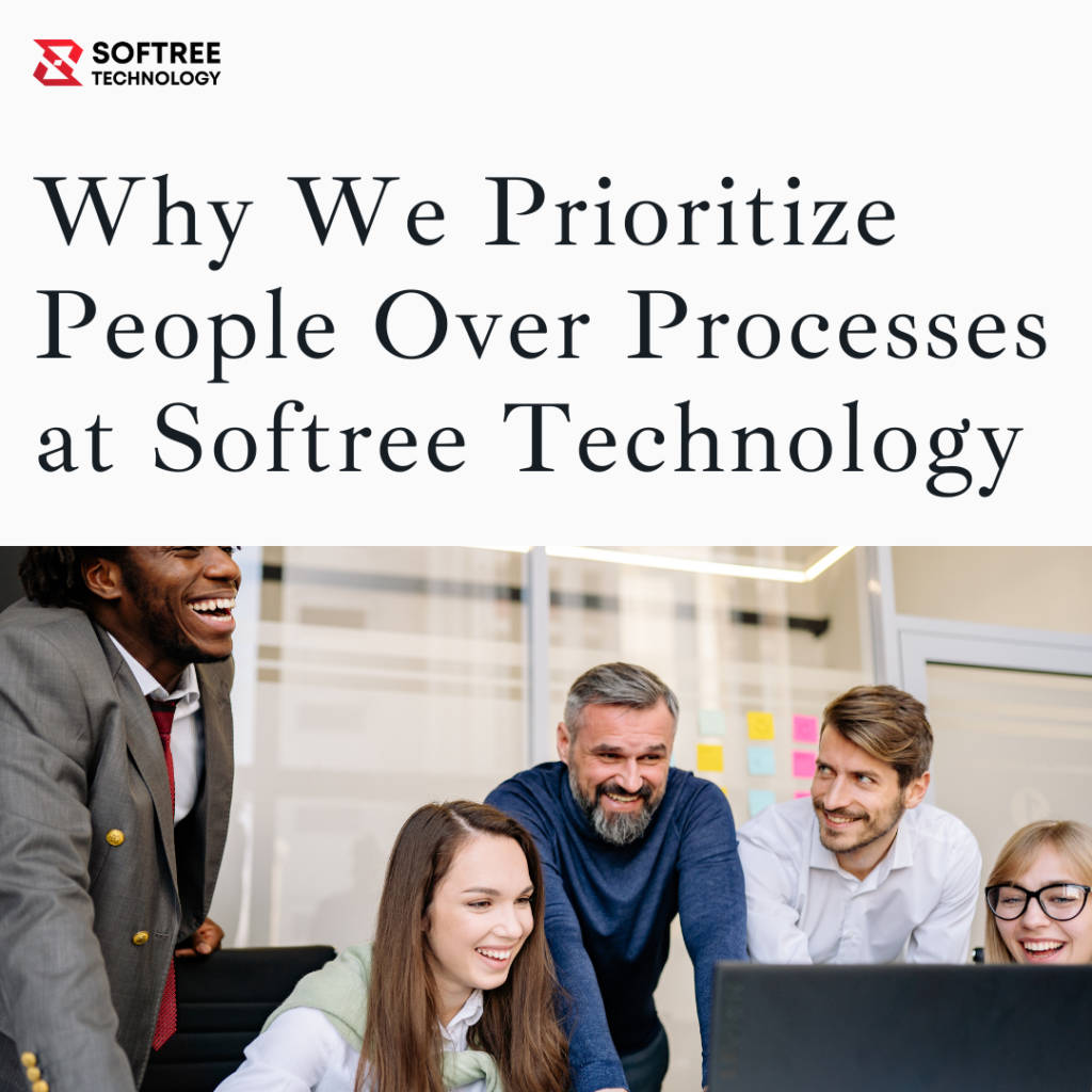 Why We Prioritize People Over Processes at Softree Technology - Softree Technology