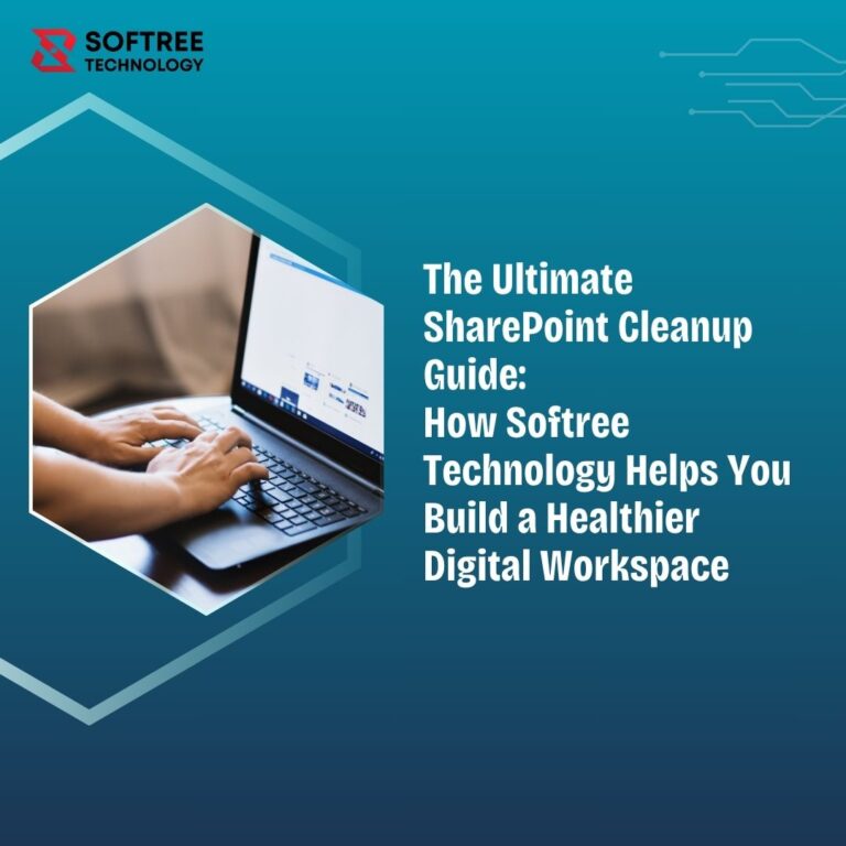 The Ultimate SharePoint Cleanup Guide: How Softree Technology Helps You Build a Healthier ...